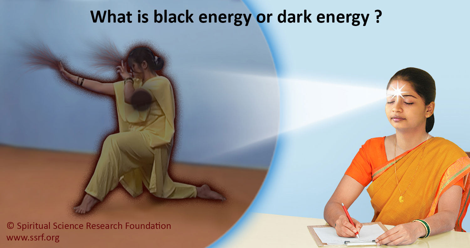 What is black energy or dark energy ? - Spiritual Science Research ...