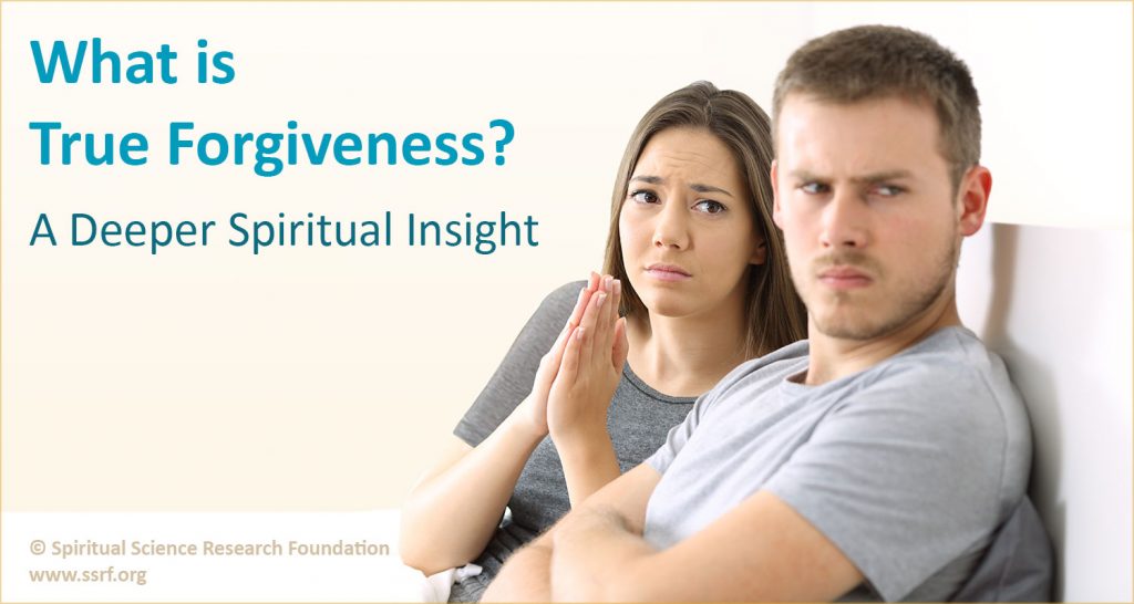 What is True Forgiveness ? - A Deeper Insight - Spiritual Science ...